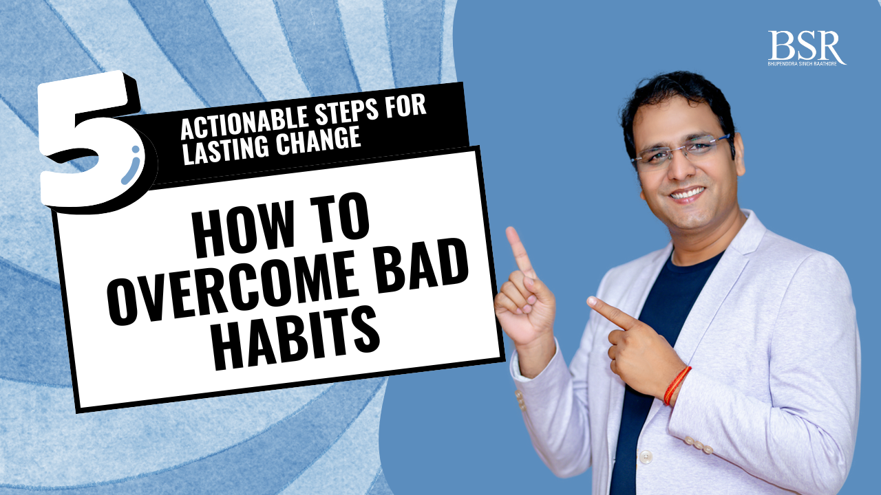 How to Overcome Bad Habits: 5 Actionable Steps for Lasting Change ...